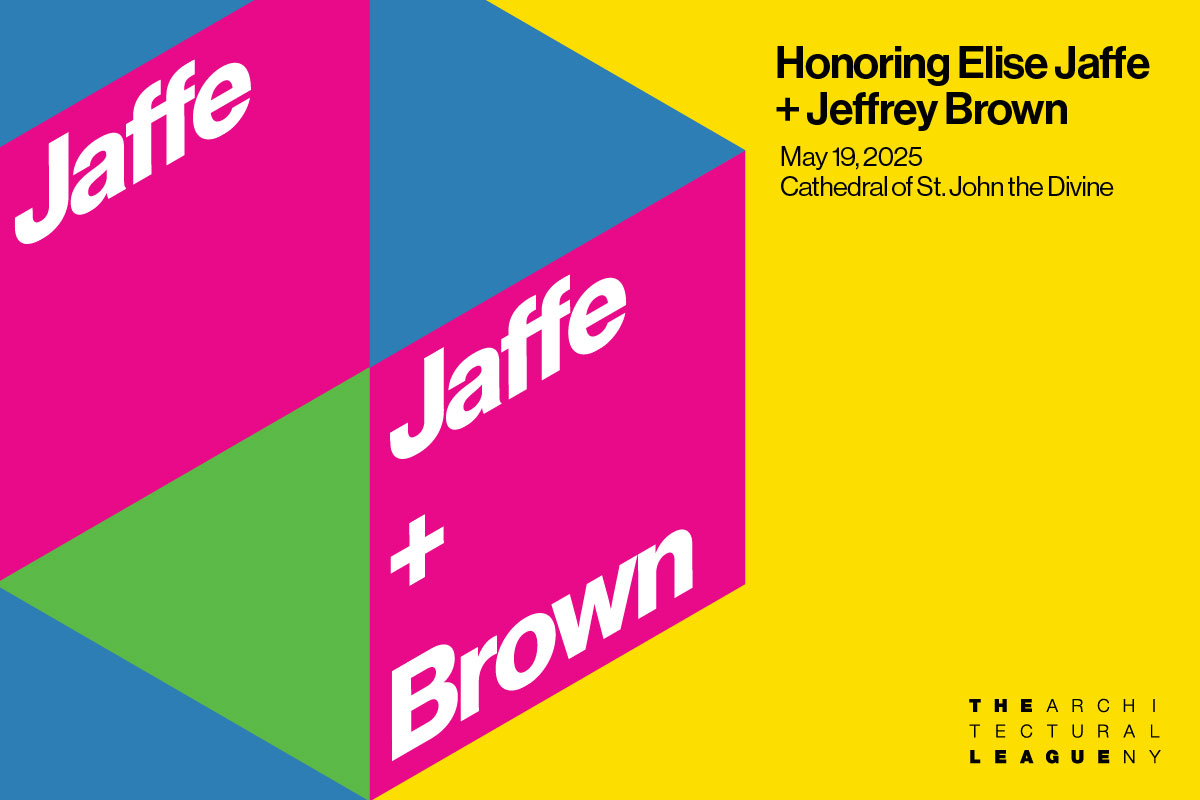 Elise Jaffe + Jeffrey Brown - The Architectural League of New York